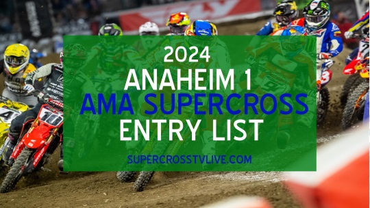 2024 Anaheim 1 Supercross Riders Entry List | 250SX & 450SX