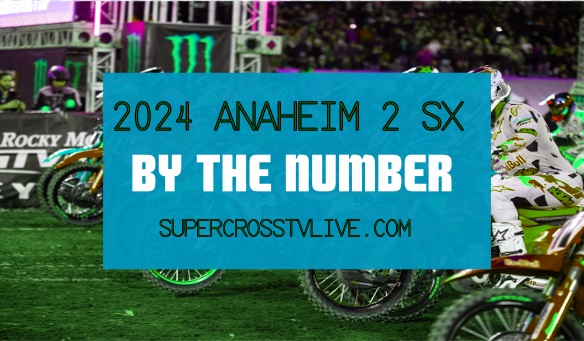 Anaheim 2 AMA Suppercross 2024 by the Numbers